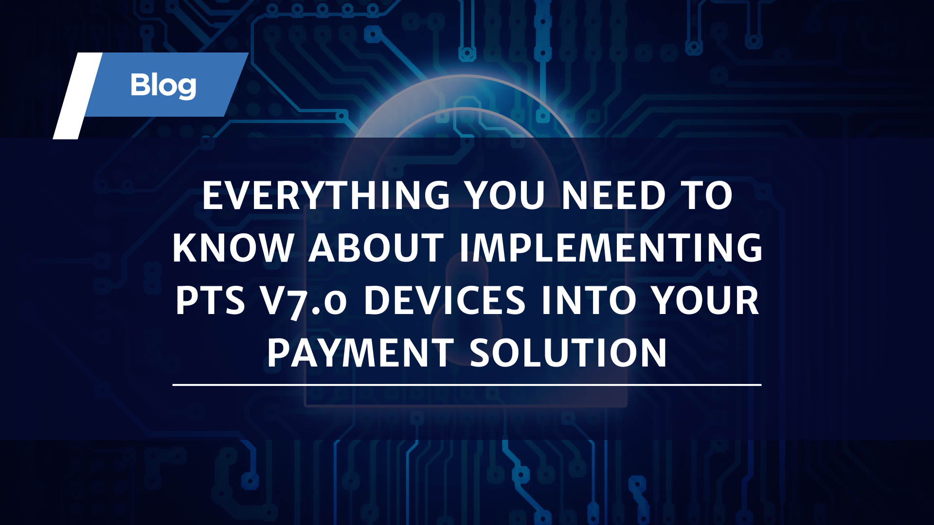 Everything you need to know about implementing PTS v7.0 devices into ...